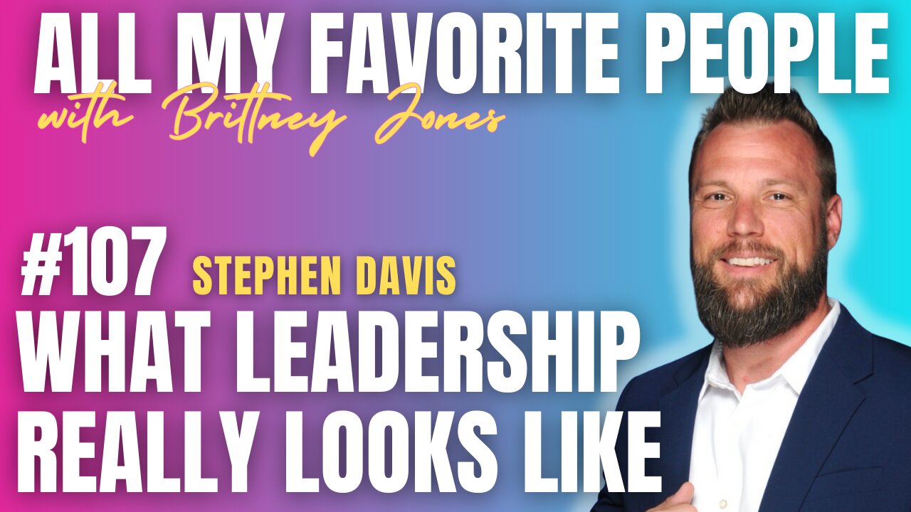 What Leadership Really Looks Like with Stephen Davis