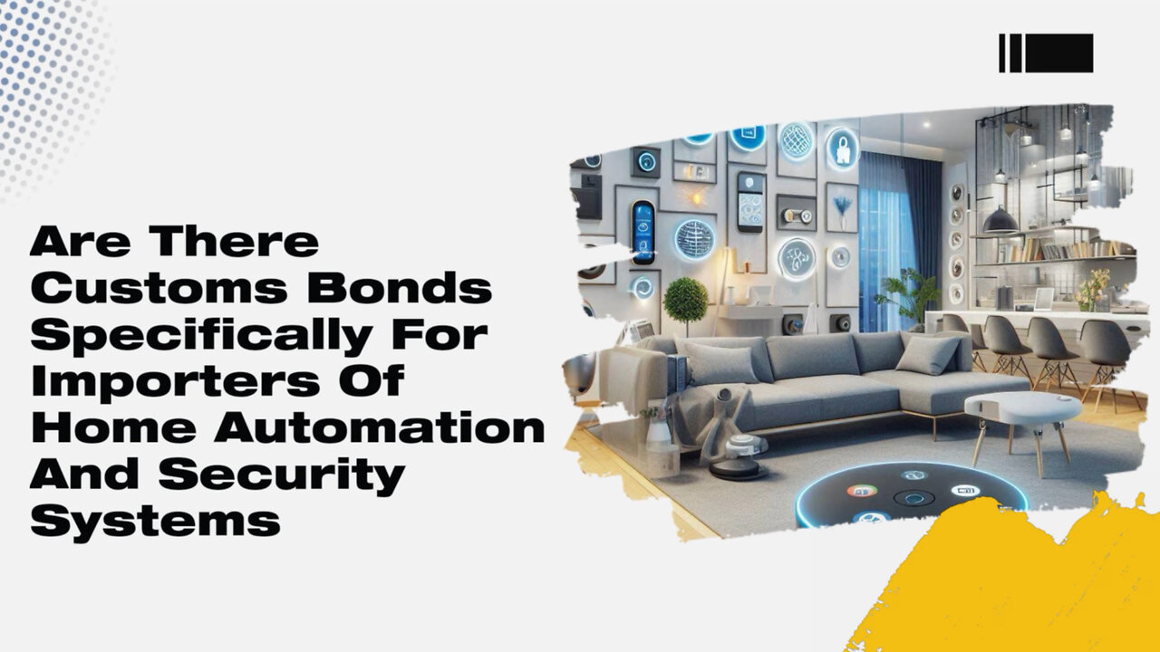 Customs Bonds for the Future: Importing Home Automation and Security ...