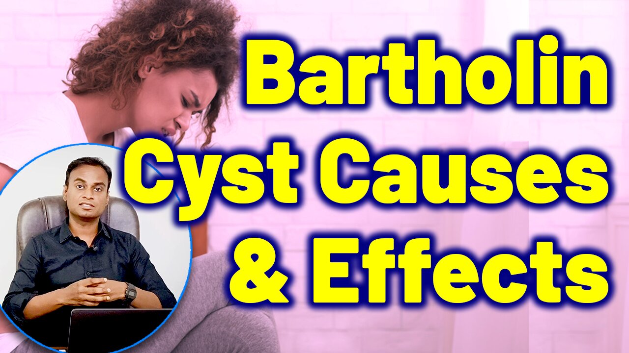 Causes for Bartholin cyst Abscesses and Changes in the Women Body ...