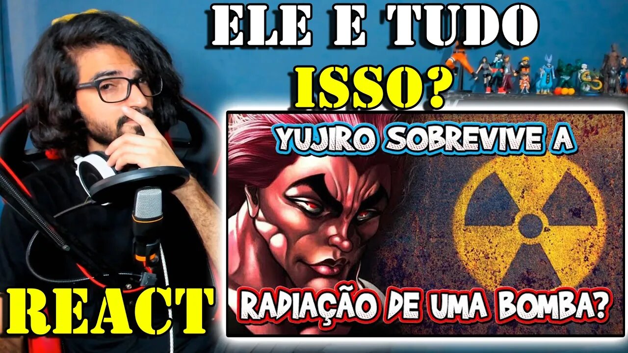 YERIK REACT - YUJIRO SOBREVIVE A RADIAÇÃO NUCLEAR? - EXPLICANDO BAKI l ...