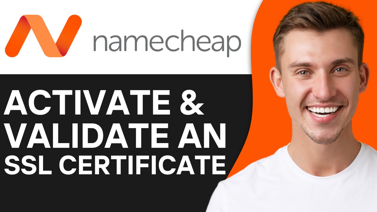 HOW TO ACTIVATE AND VALIDATE AN SSL CERTIFICATE FOR A NAMECHEAP DOMAIN
