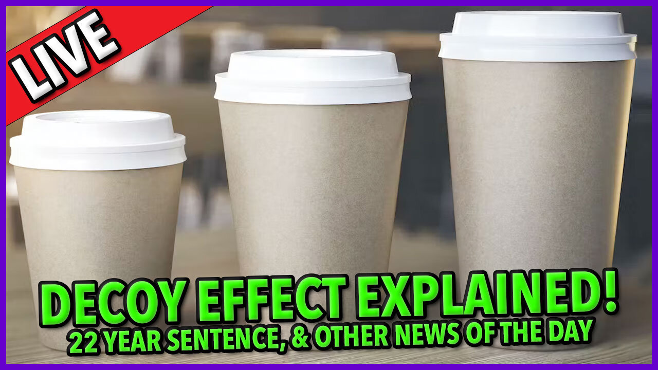 Decoy Effect Explained ☕ 🔥 #proudboys Sentenced ☕ #big idea + More News ...