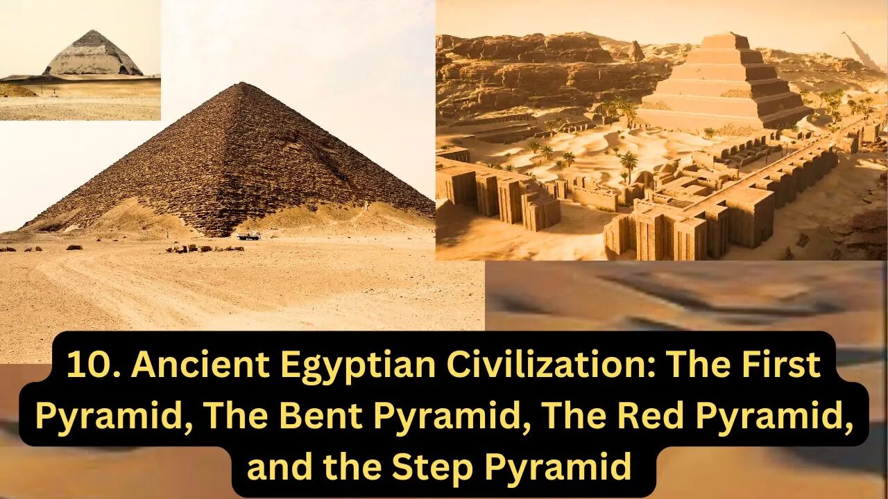 9. Ancient Egyptian Civilization The First Pyramid, The Bent Pyramid ...