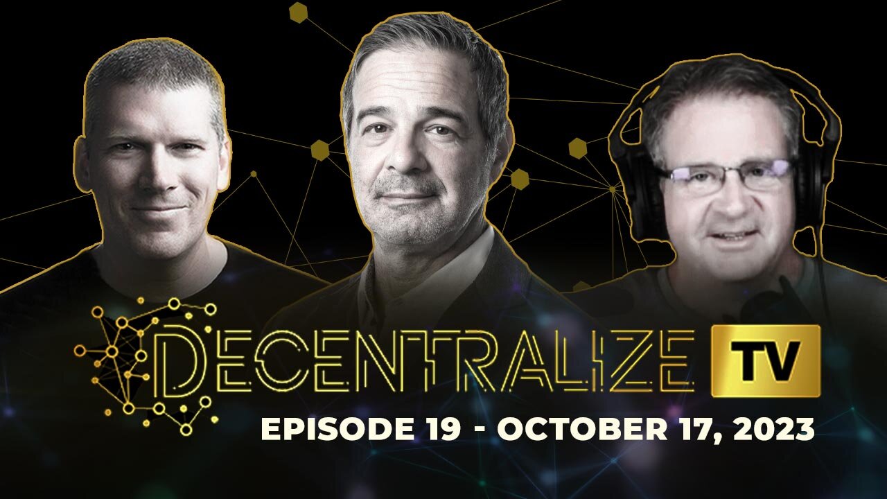 Decentralize.TV – Episode 19 – Oct 17, 2023 – Andy Schectman reveals ...