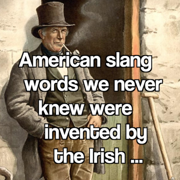 American slang words we never knew were invented by the Irish