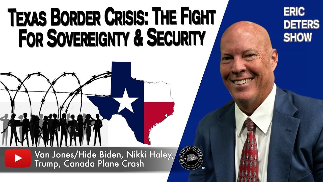 Texas Border Crisis: The Fight For Sovereignty & Security | Eric Deters ...