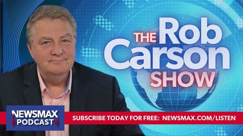 The Rob Carson Show | NEWSMAX Podcasts