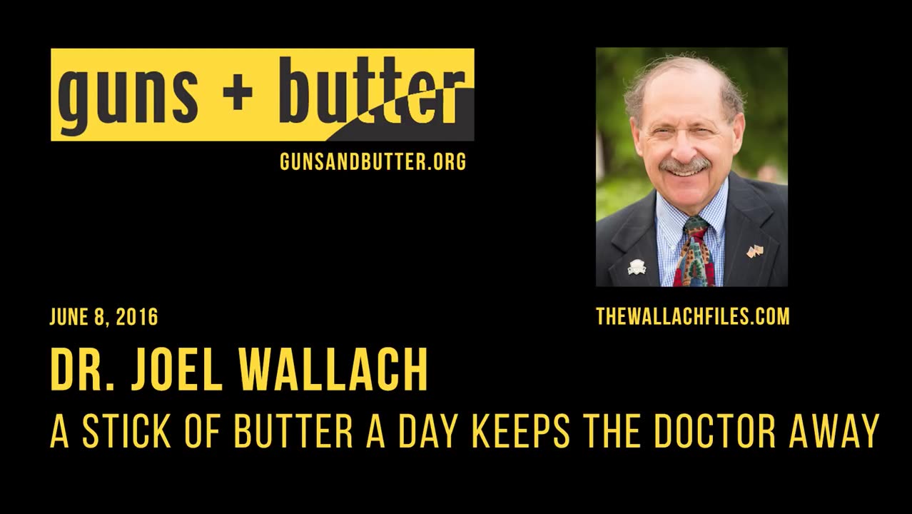 Dr. Joel Wallach A Stick of Butter A Day Keeps the Doctor Away