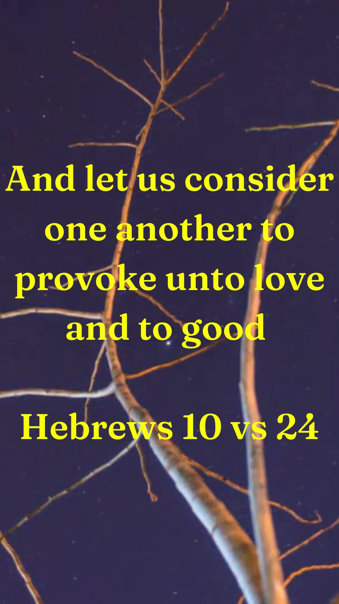And let us consider one another to provoke unto love and to good works:”