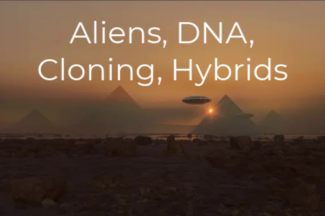 Aliens DNA Mummies Clones Reincarnation & Genetic Engineering