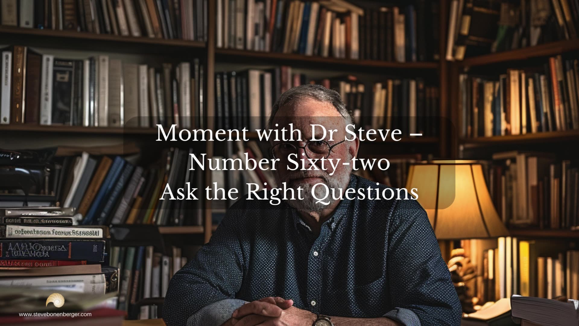 Ask the Right Questions | Moments With Dr. Steve