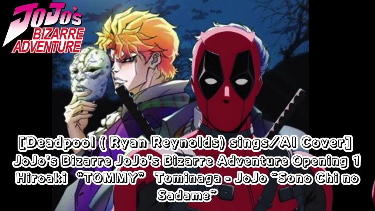 [Deadpool sings/AI Cover] JoJo's Bizarre Adventure OP1 Hiroaki"TOMMY ...