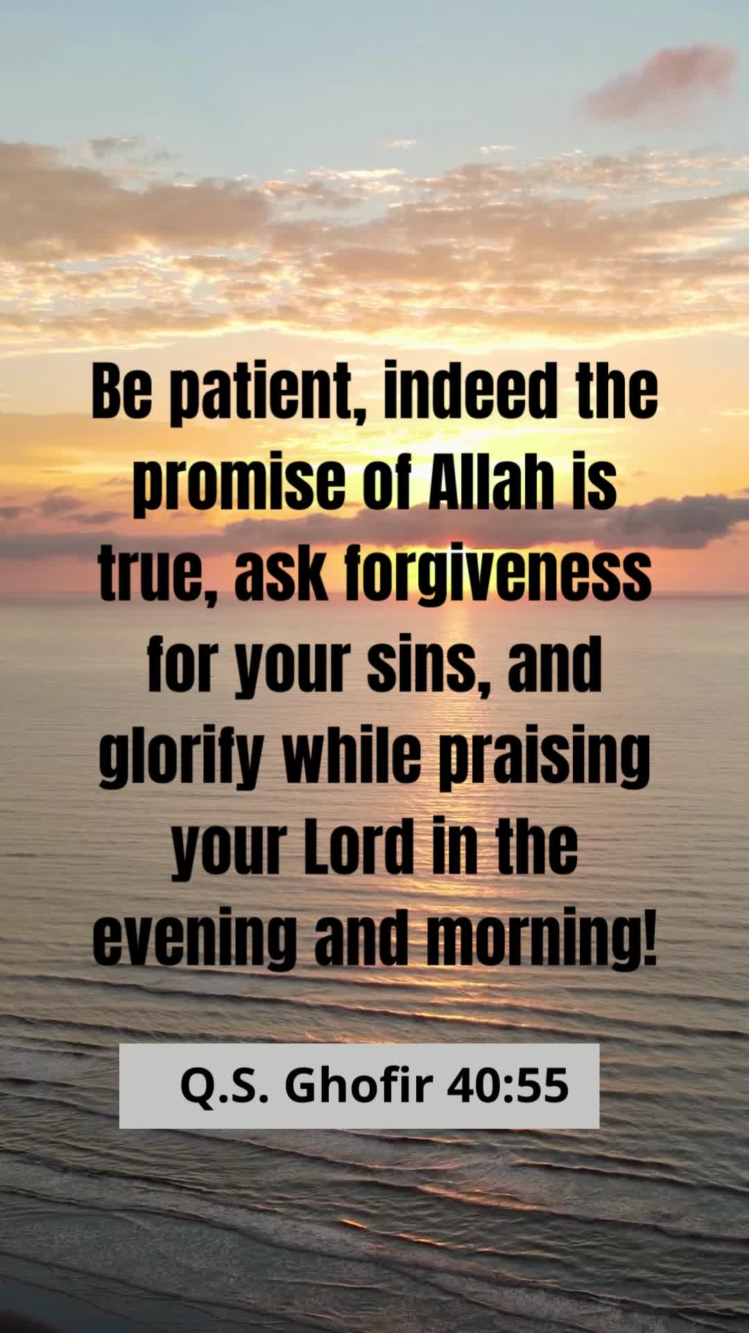 Be patient,indeed the promise of Allah is true, ask forgiveness for ...