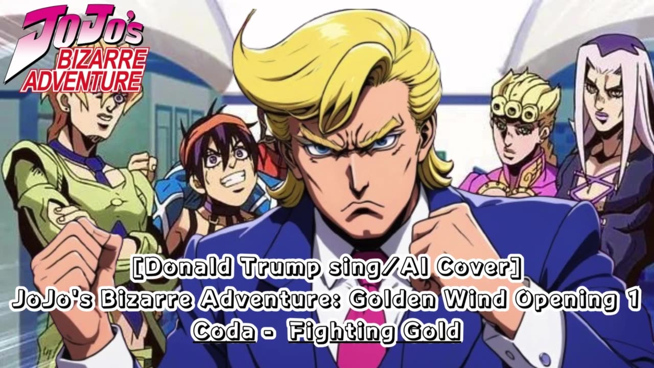 [Donald Trump sings/AI Cover] JoJo's Bizarre Adventure: Golden Wind ...