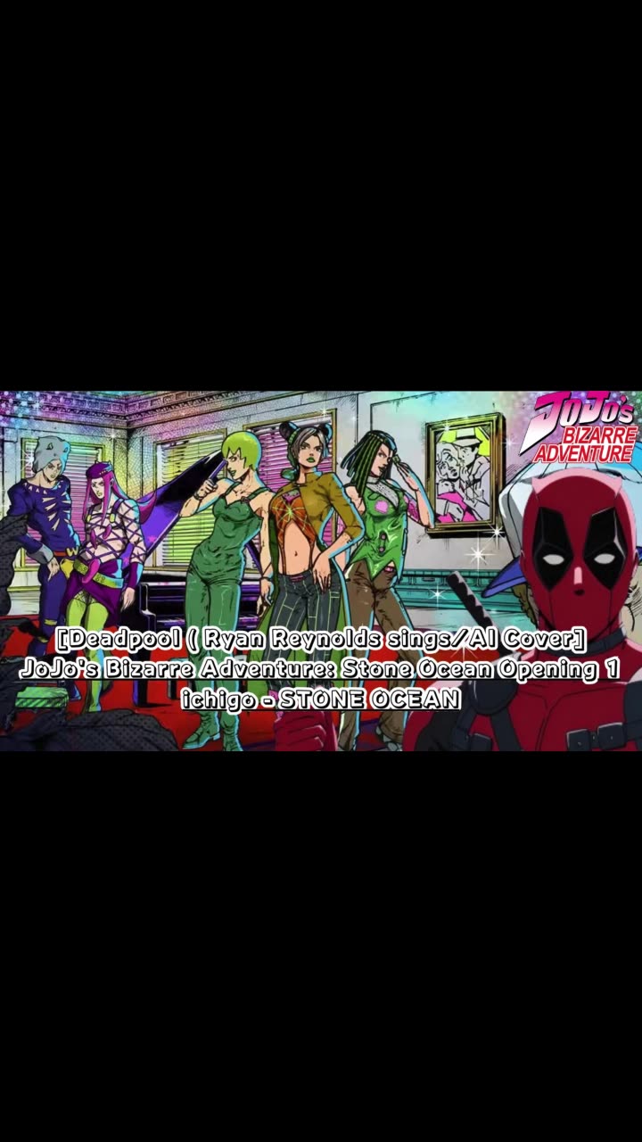 [Deadpool(Ryan Reynolds) /AI Cover] JoJo's Bizarre Adventure: STONE ...