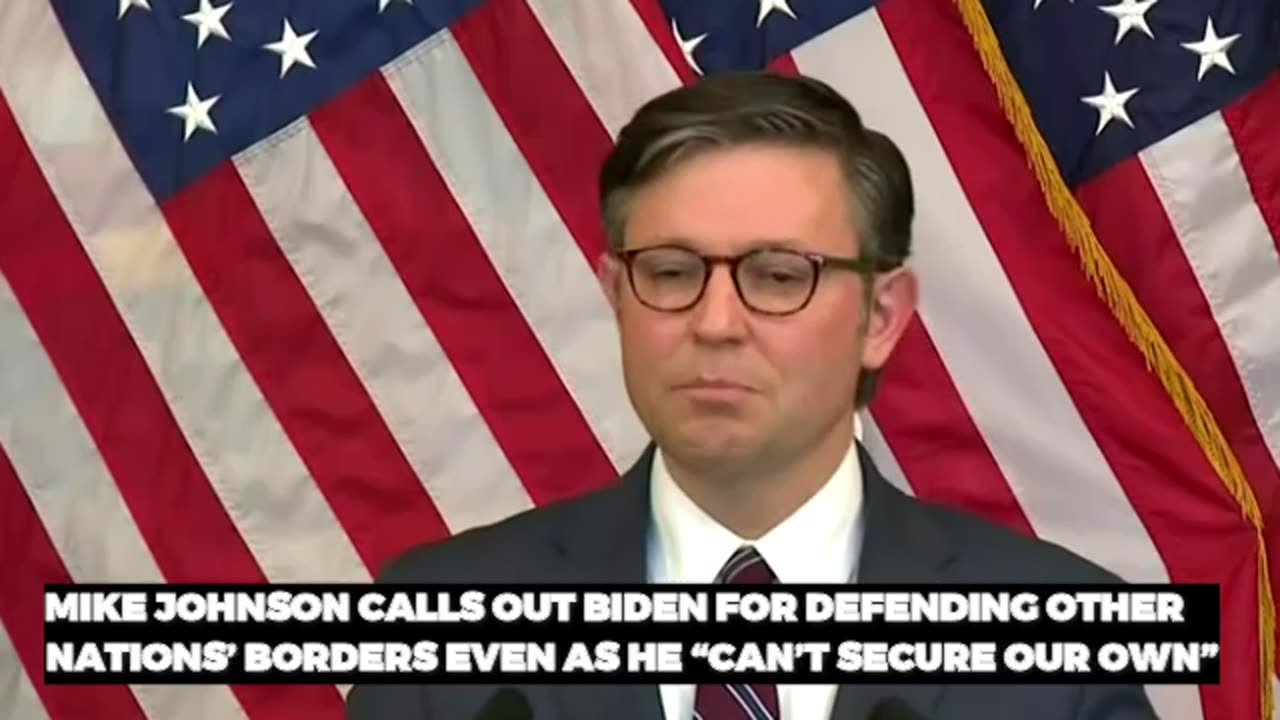 MIKE JOHNSON CALLS OUT BIDEN FOR DEFENDING OTHER NATIONS’ BORDERS EVEN ...