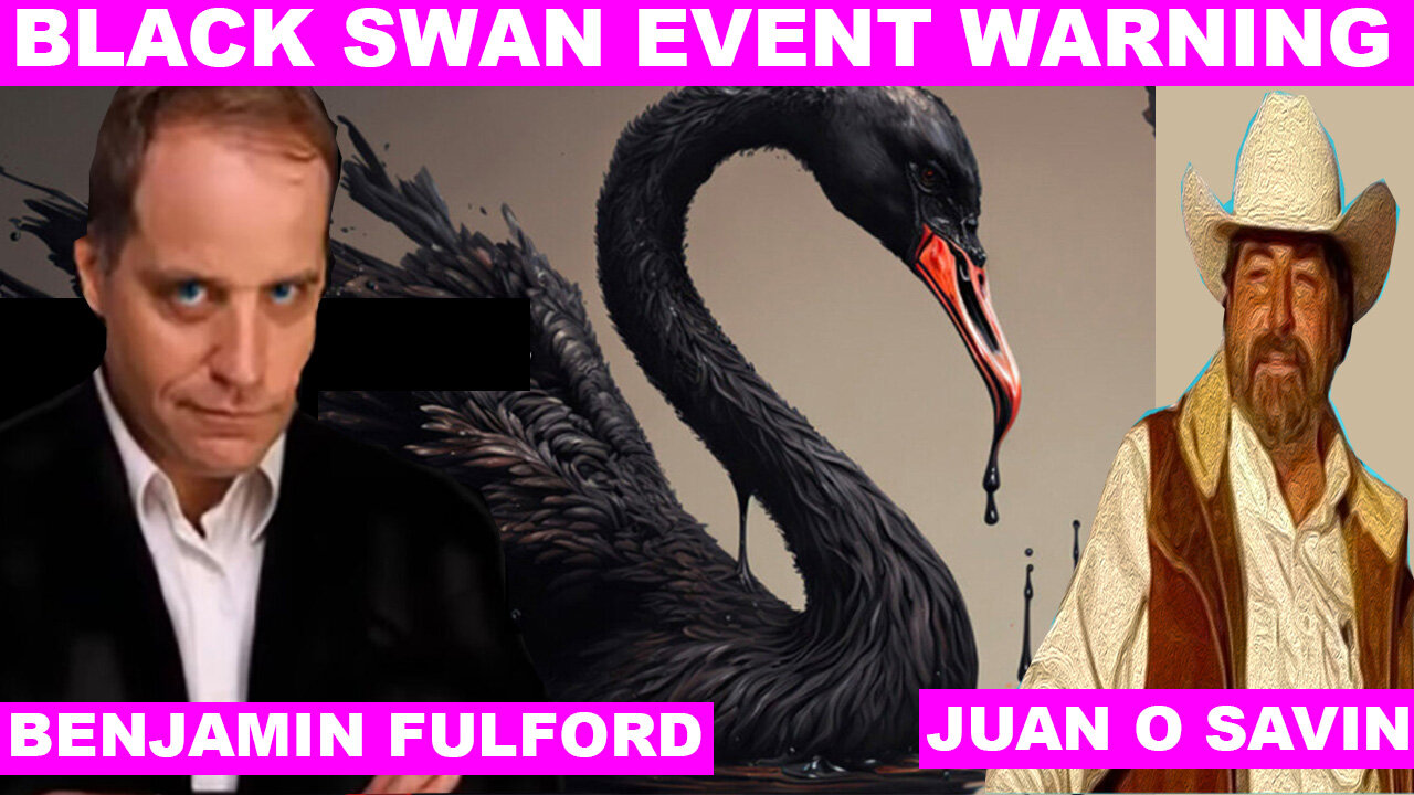 JUAN O SAVIN & BENJAMIN FULFORD SHOCKING NEWS 05/08 💥 BLACK SWAN EVENT ...