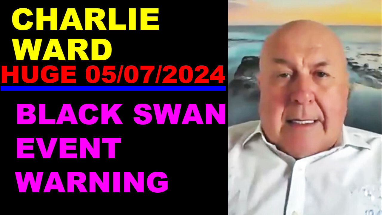 CHARLIE WARD HUGE INTEL 05/08/2024 🔴 BLACK SWAN EVENT WARNING 🔴 ...