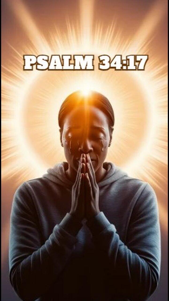 Psalm 34:17 - The righteous cry out, and the Lord hears them; he ...