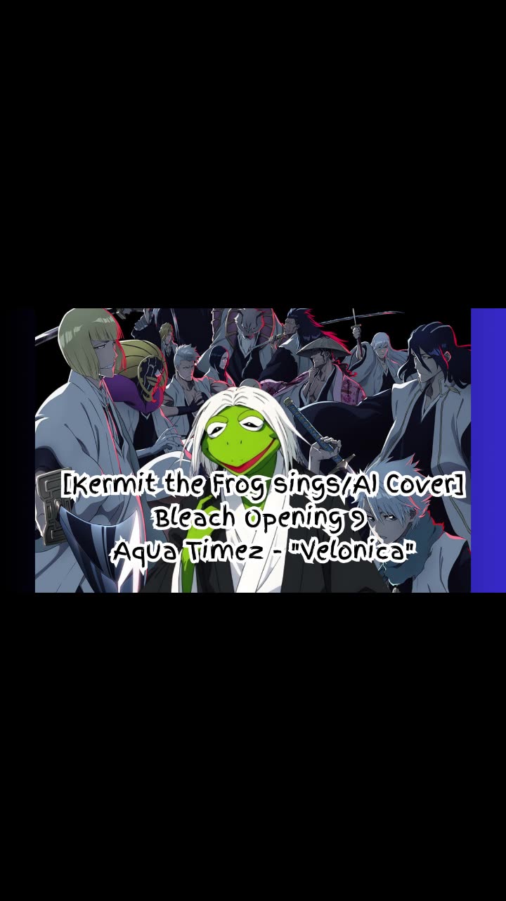 [Kermit the Frog sings/AI Cover] Bleach Opening 9 Aqua Timez - Velonica