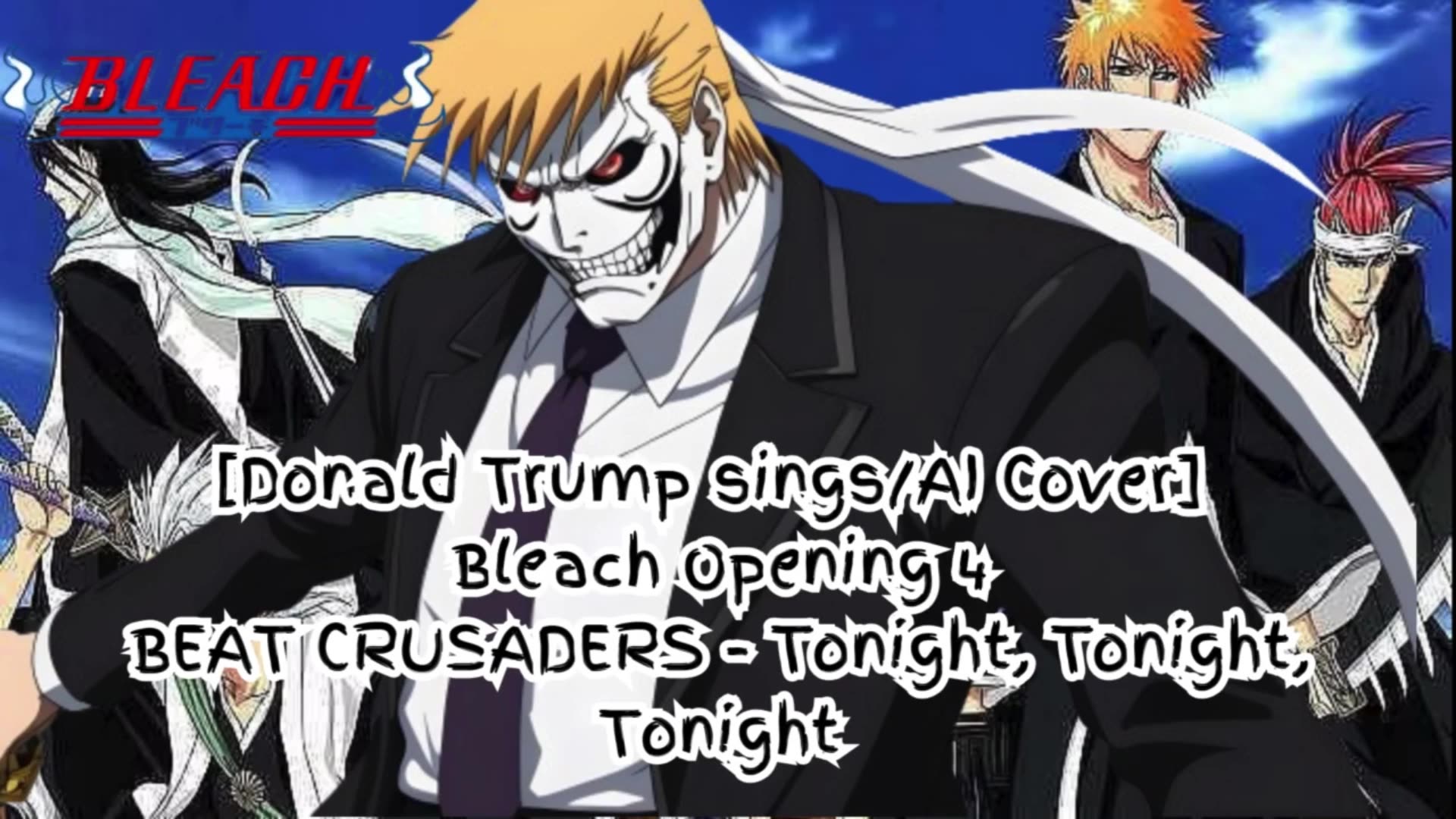 [Donald Trump sings/AI Cover] Bleach Opening 4 BEAT CRUSADERS - Tonight ...