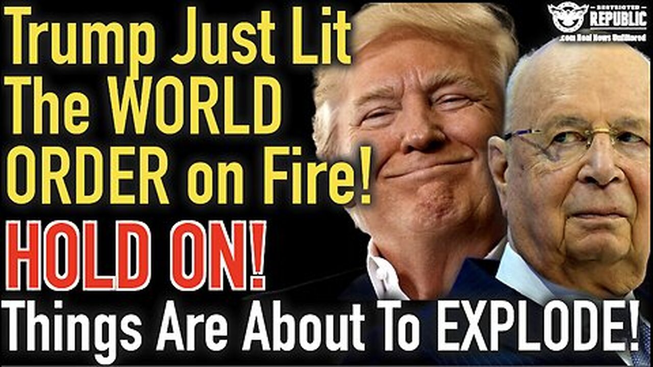 Trump Just Lit the World Order on FIRE! HOLD ON, Things Are About to ...