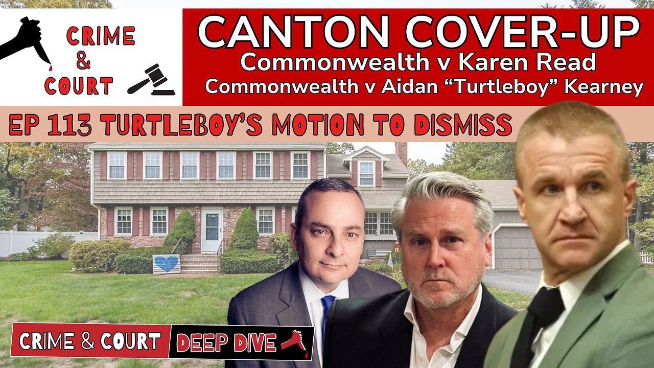 EP 113 Turtleboy’s Motion to Dismiss (Canton Cover-Up/CW v Karen Read)