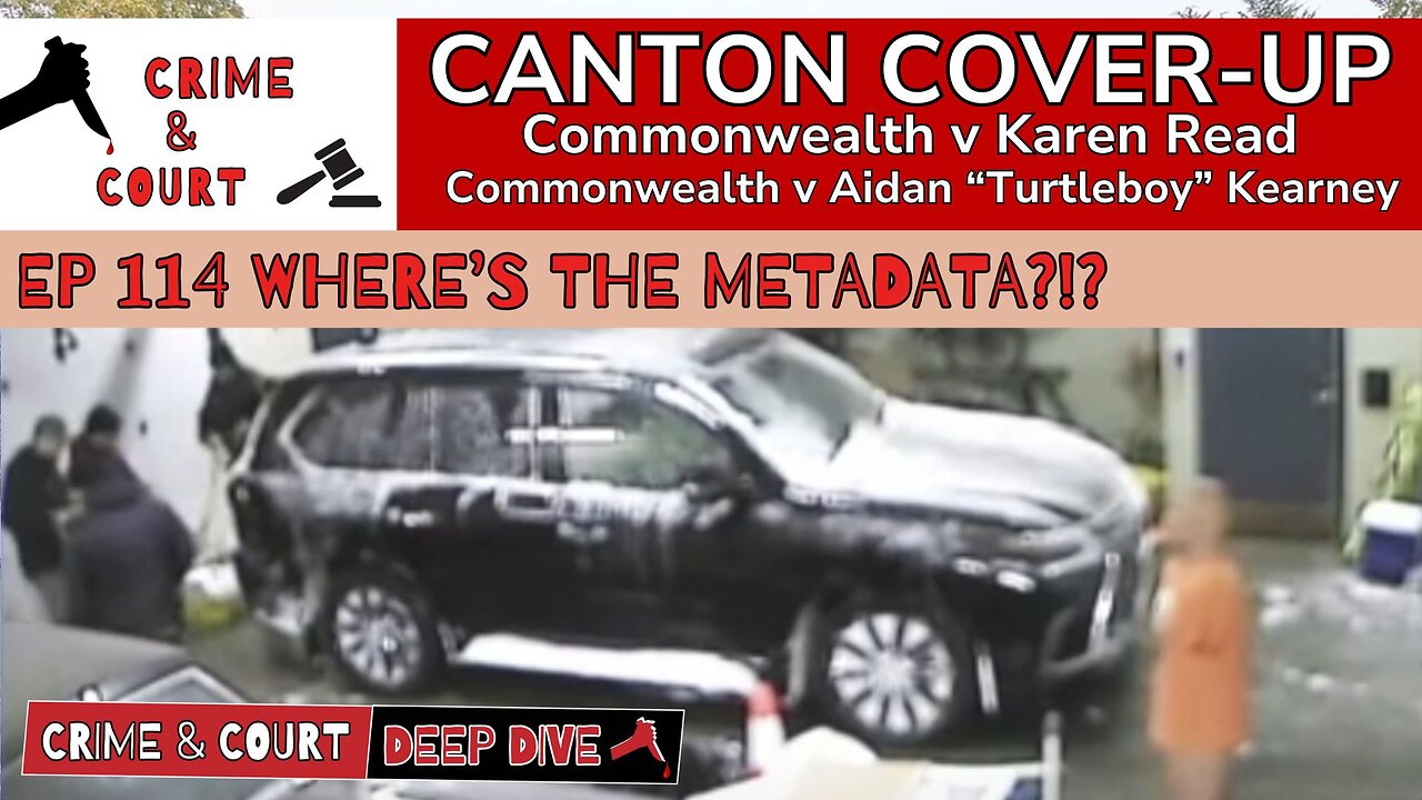 Ep 114 Where's the Metadata (Canton Cover-Up/CW v Karen Read)