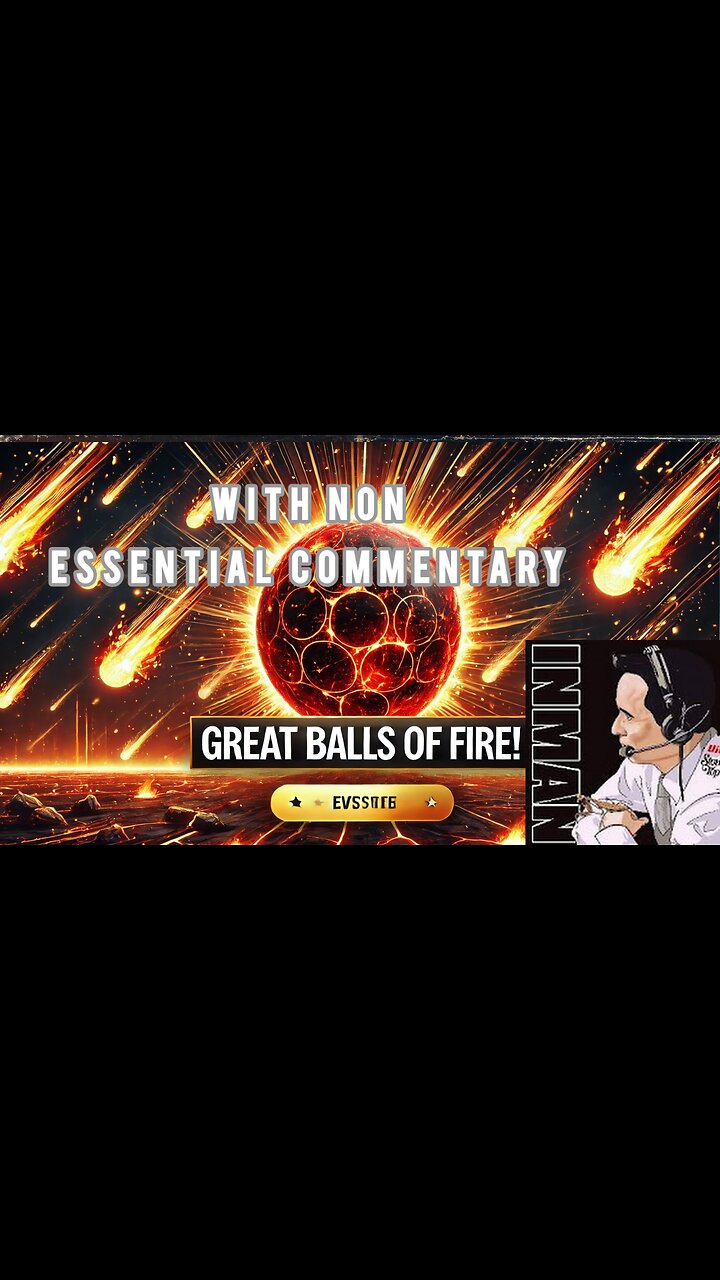 Great Balls of Fire – The Most Intense Moments Ever!