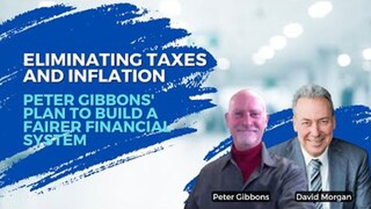 Eliminating Taxes and Inflation: Peter Gibbons' Plan to Build a Fairer ...
