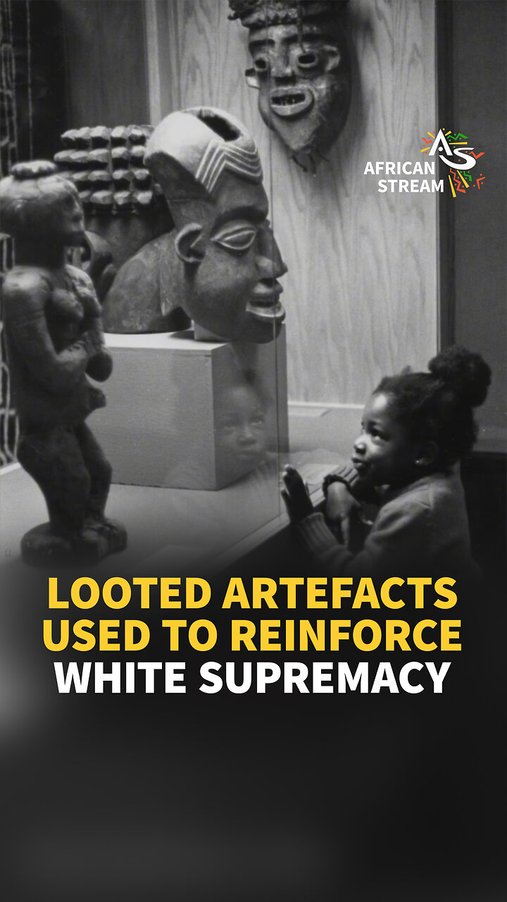 LOOTED ARTEFACTS USED TO REINFORCE WHITE SUPREMACY