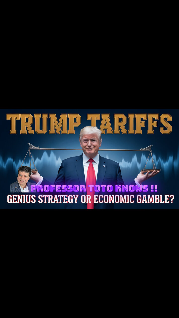 Trump Tariffs: Master Plan or Financial Fiasco? Professor Toto Knows