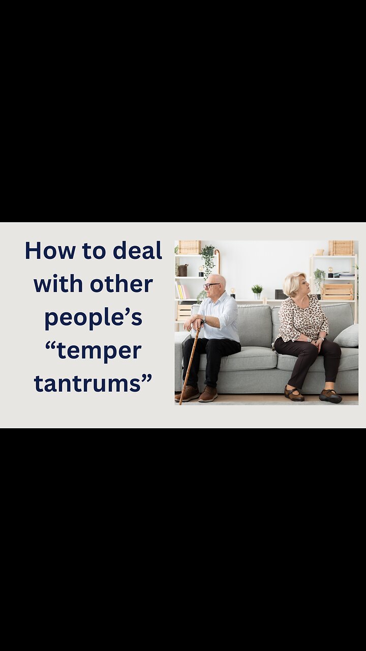 How to deal with other people's "temper tantrums"