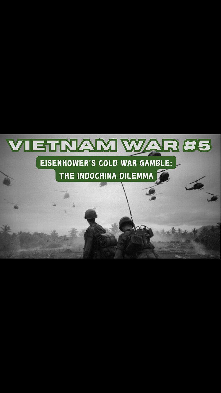 Vietnam War 5 - Eisenhower's Cold War Gamble: The Indochina Dilemma # ...