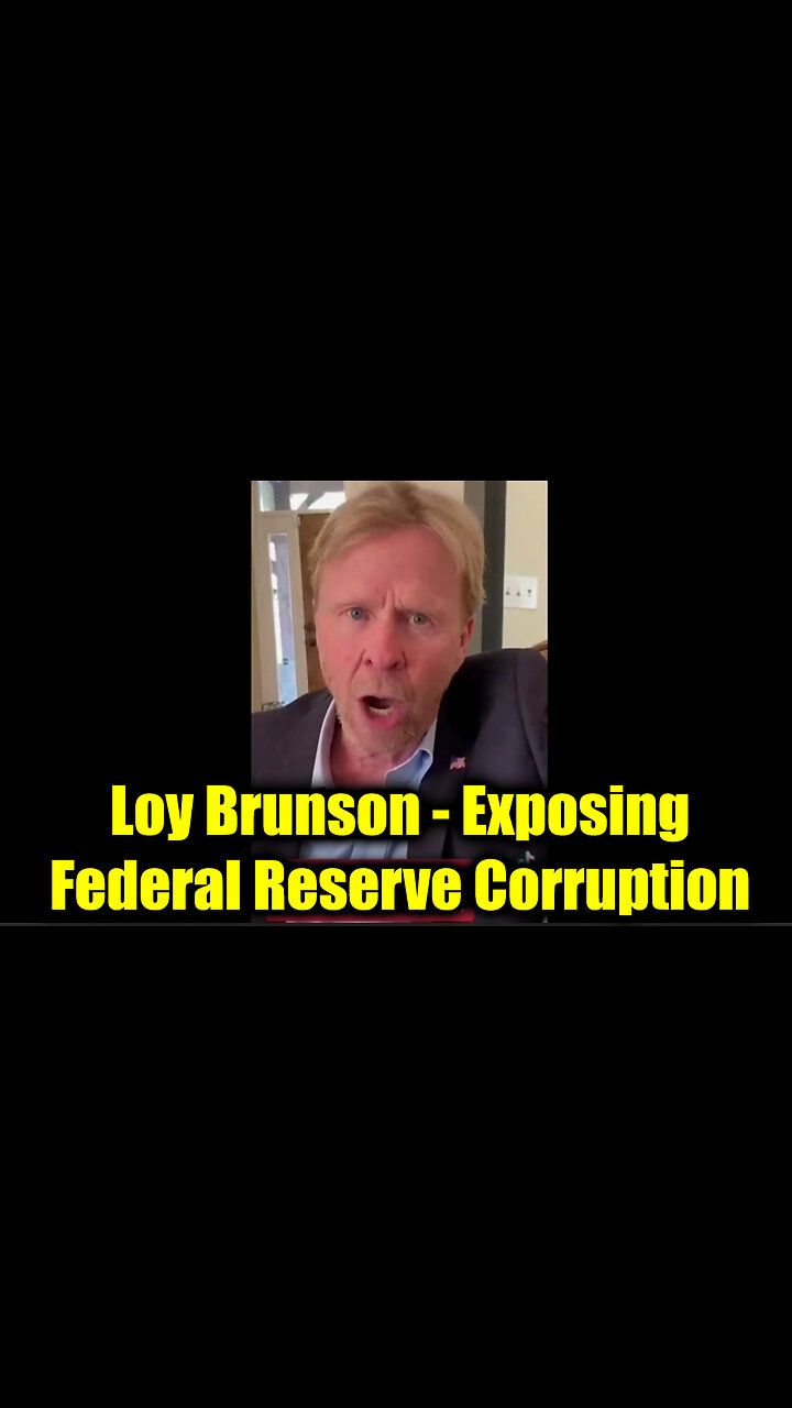 Loy Brunson - Exposing Federal Reserve Corruption