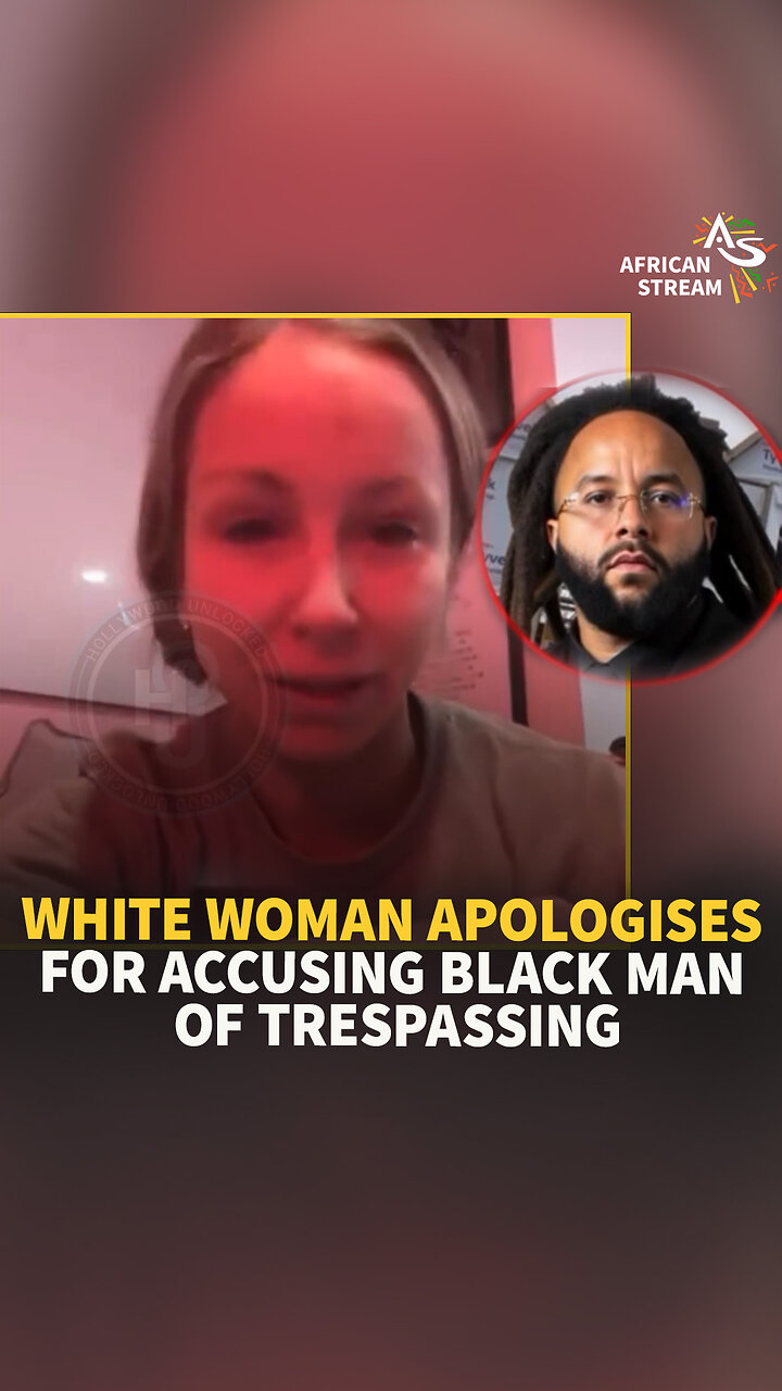 WHITE WOMAN APOLOGISES FOR ACCUSING BLACK MAN OF TRESPASSING