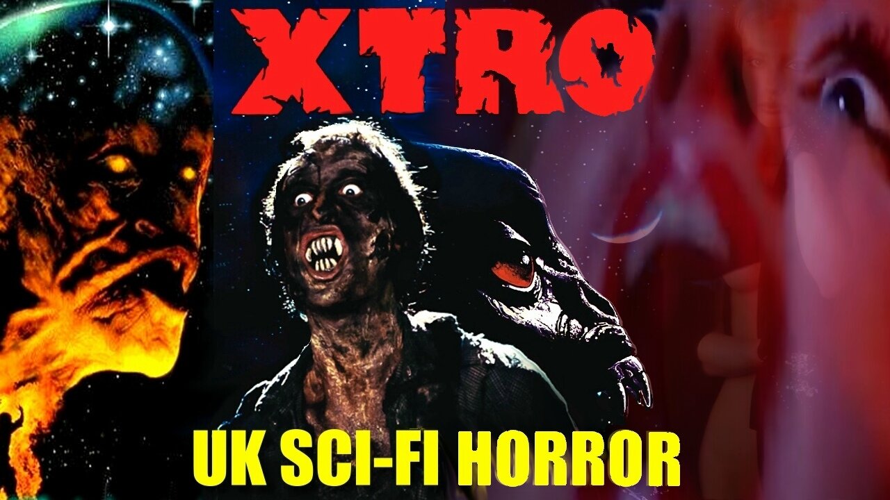 XTRO - 1982 UK Sci-Fi Horror Film: The Outrageously Bizarre and Gruesome British Cult Movie Hit