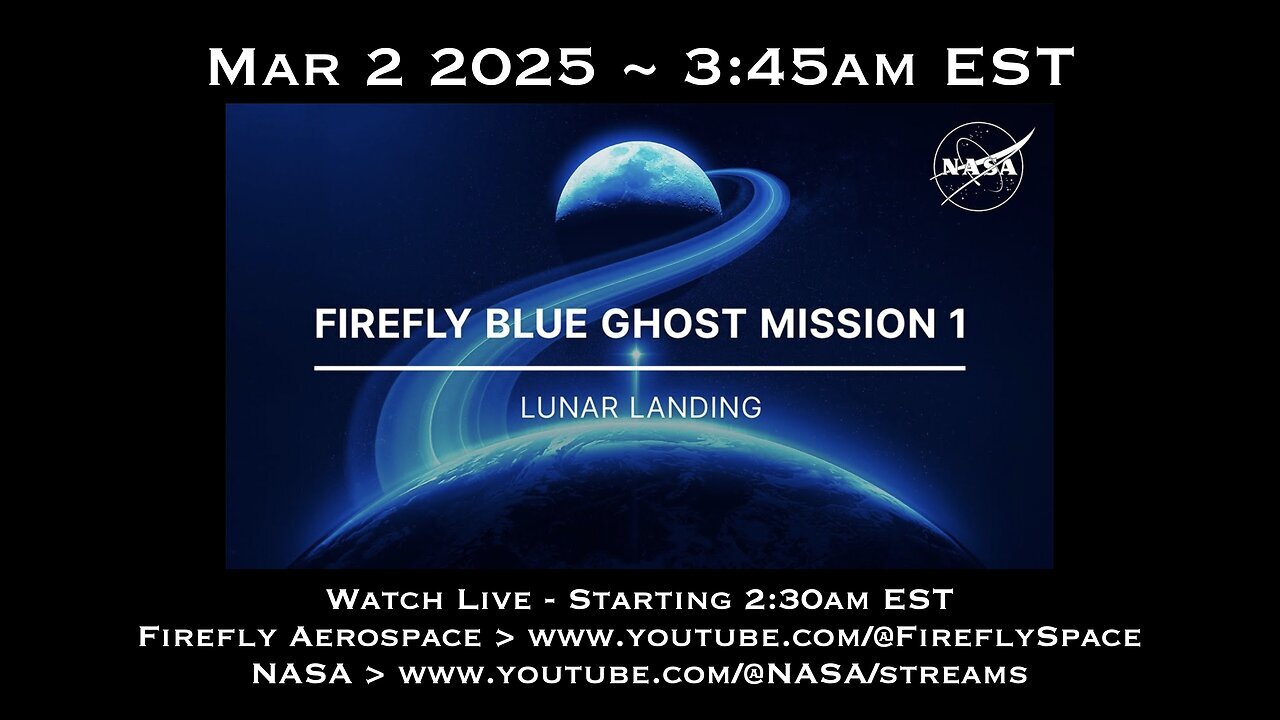 🚨 Mar 2 2025 3:45am EST - LIVE Moon Landing > Firefly Aerospace Blue Ghost Mission 1