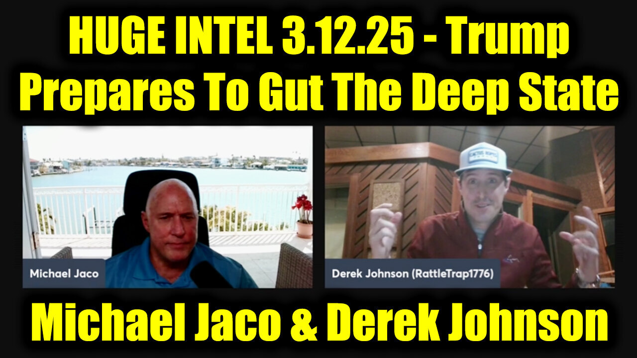 Michael Jaco & Derek Johnson HUGE INTEL 3.12.25 - Trump Prepares To Gut ...
