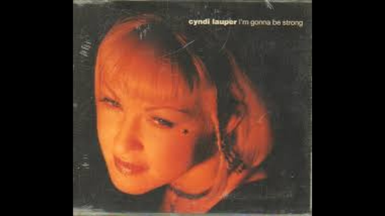 Cyndi Lauper - I'm Gonna Be Strong