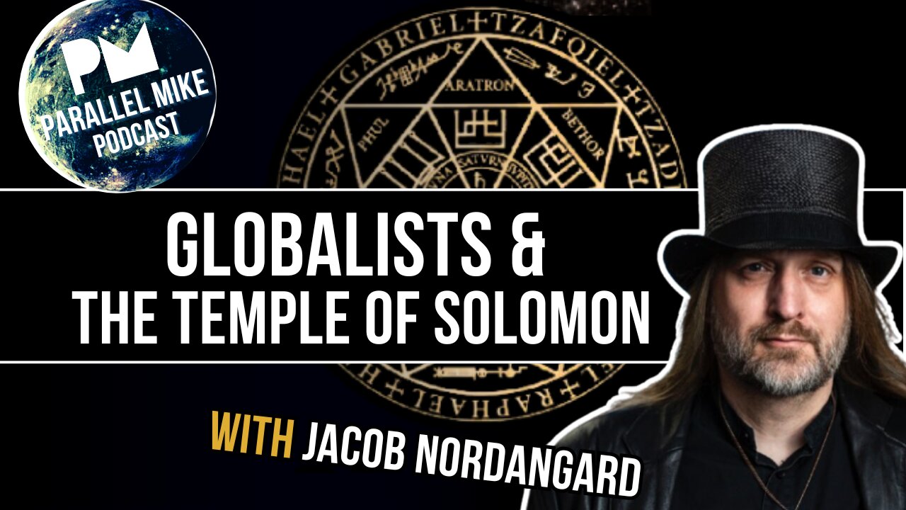 Globalists & The Temple of Solomon with Jacob Nordangård | Parallel Mike Podcast