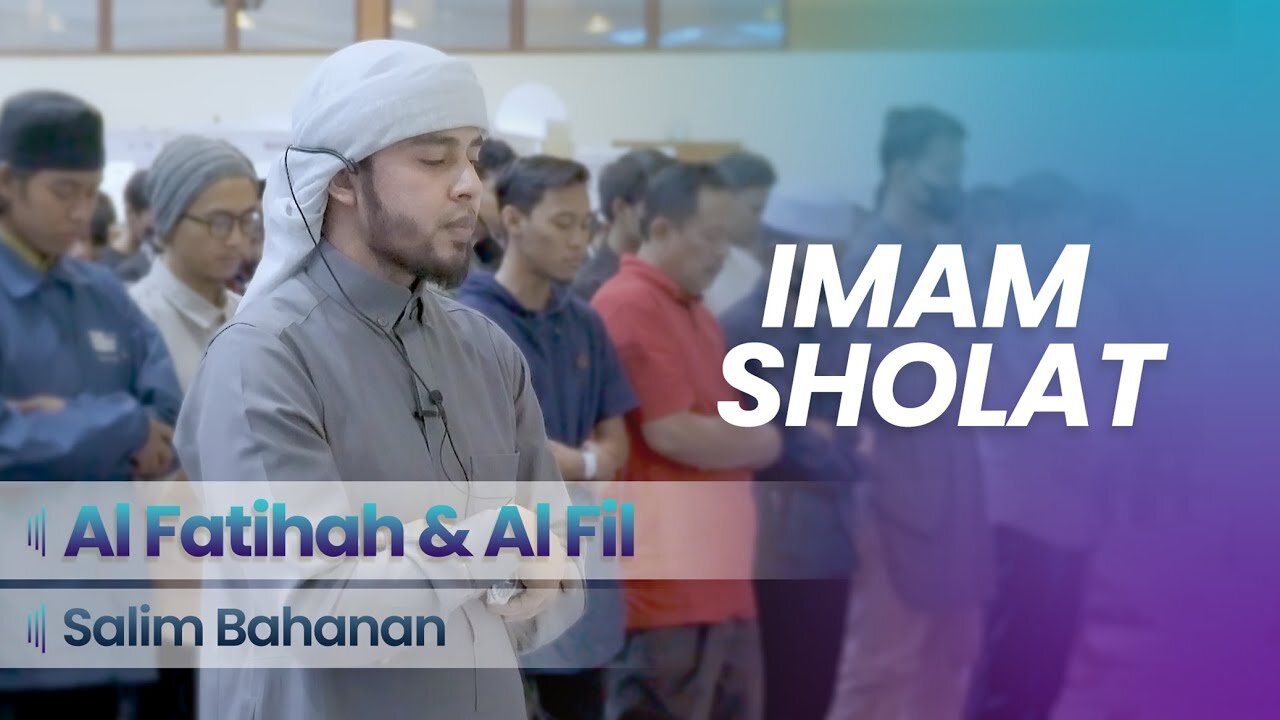 Imam Sholat | SURAT Al-Fatihah & SURAT Al-Fil | Salim Bahanan 📖
