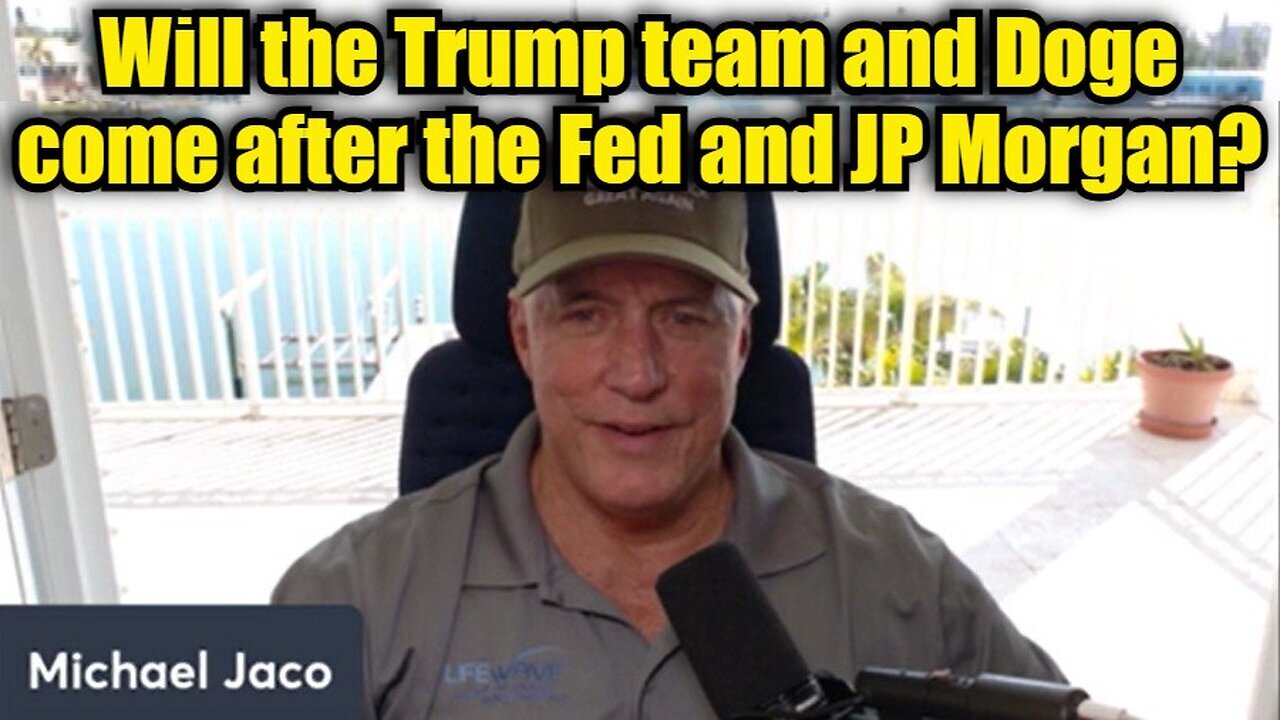 Michael Jaco: Will the Trump team and Doge come after the Fed and JP ...