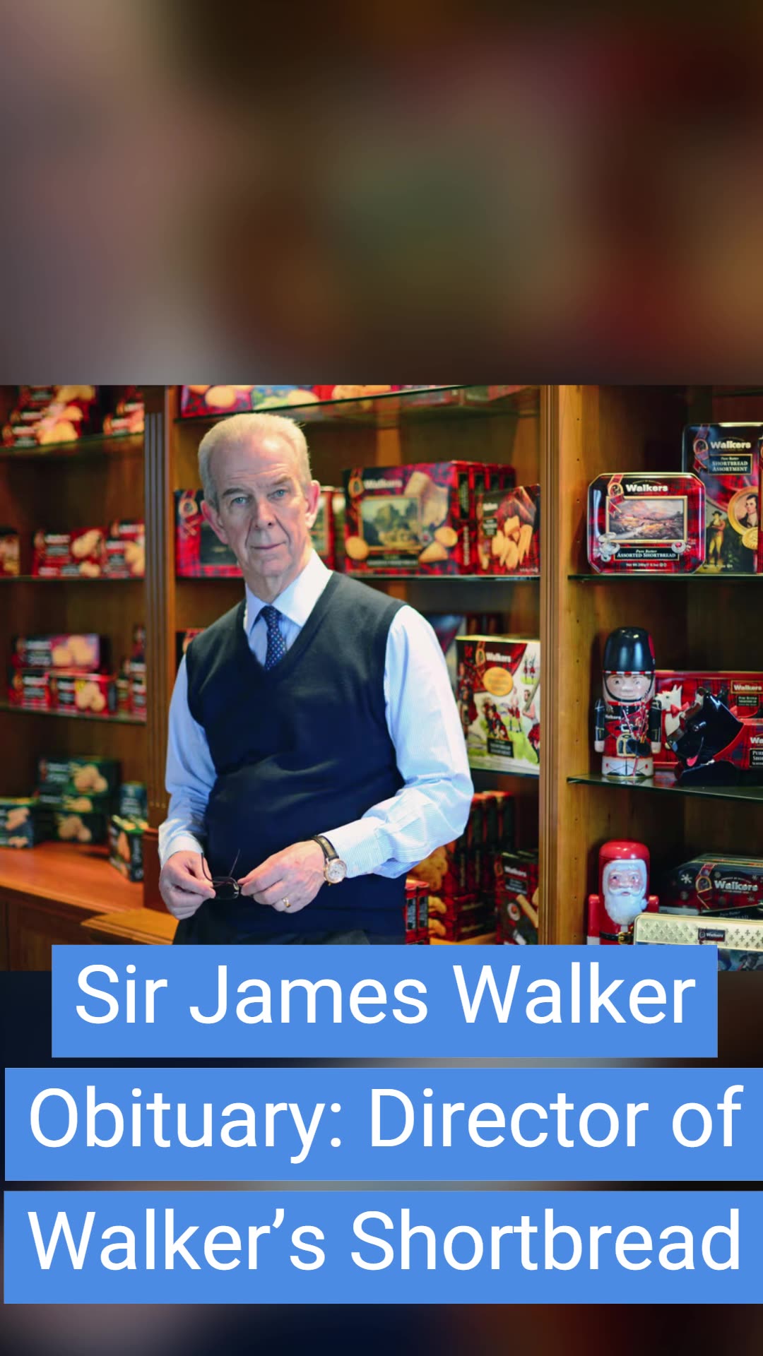 Sir James Walker Obituary: Director of Walker’s Shortbread