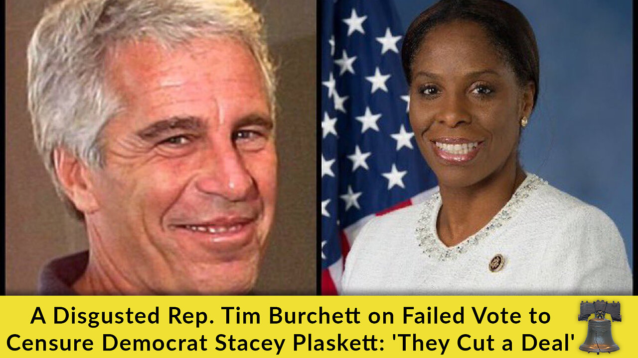 A Disgusted Rep. Tim Burchett on Failed Vote to Censure Democrat Stacey ...