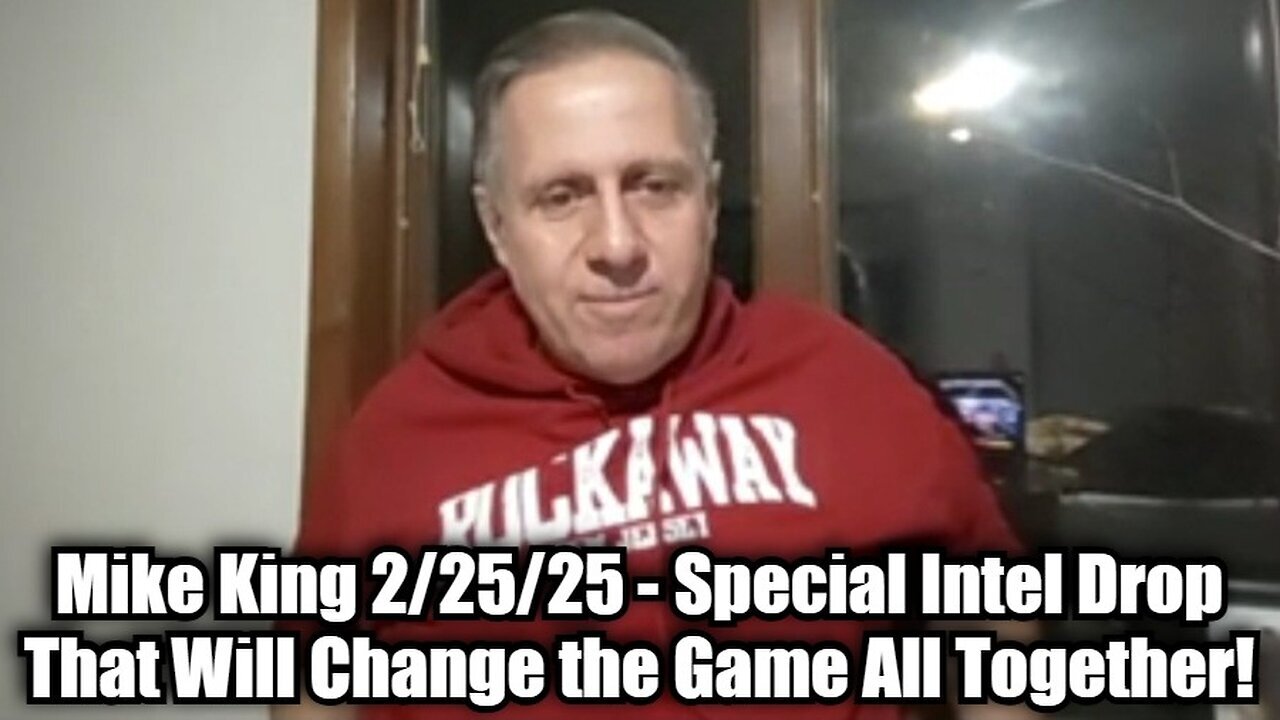 Mike King 2/25/25 - Special Intel Drop That Will Change the Game All ...