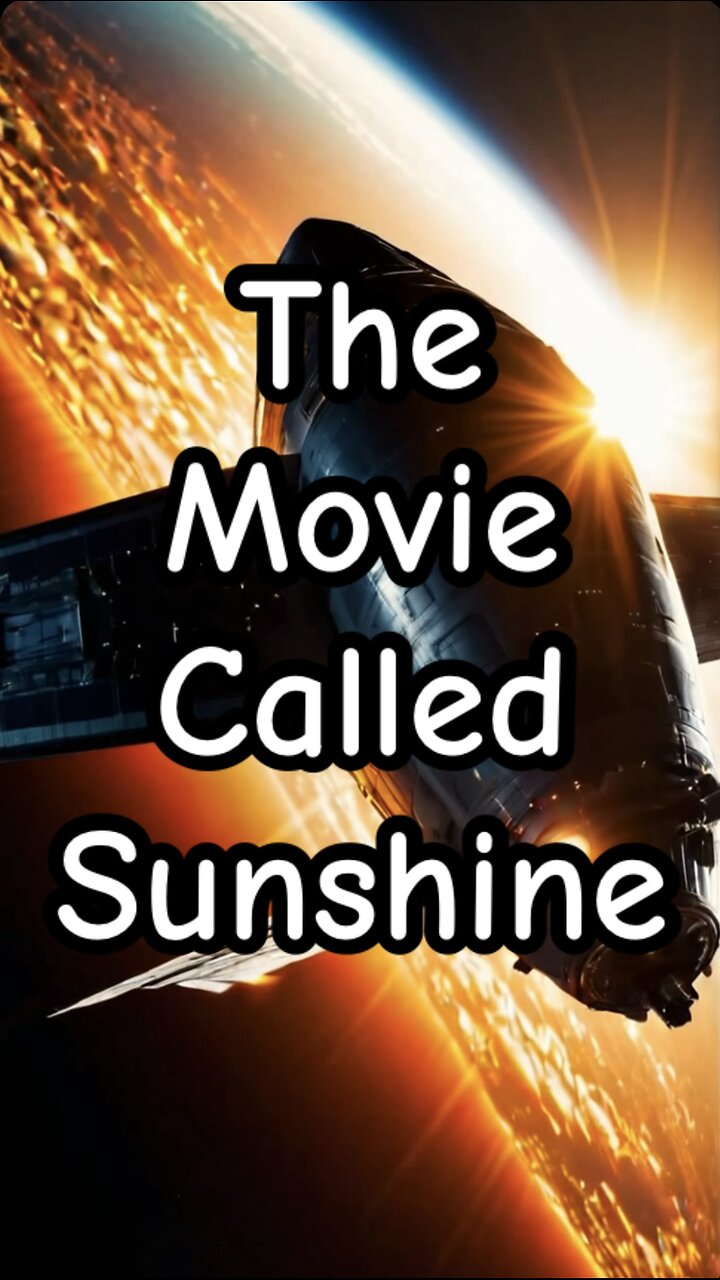 The movie called sunshine.