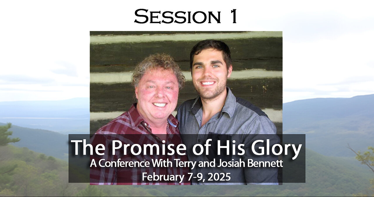 Session 1 - The Promise of His Glory: A Conference with Terry and ...