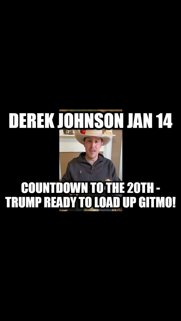 Derek Johnson: Countdown to The 20th - Trump Ready to Load Up GITMO!