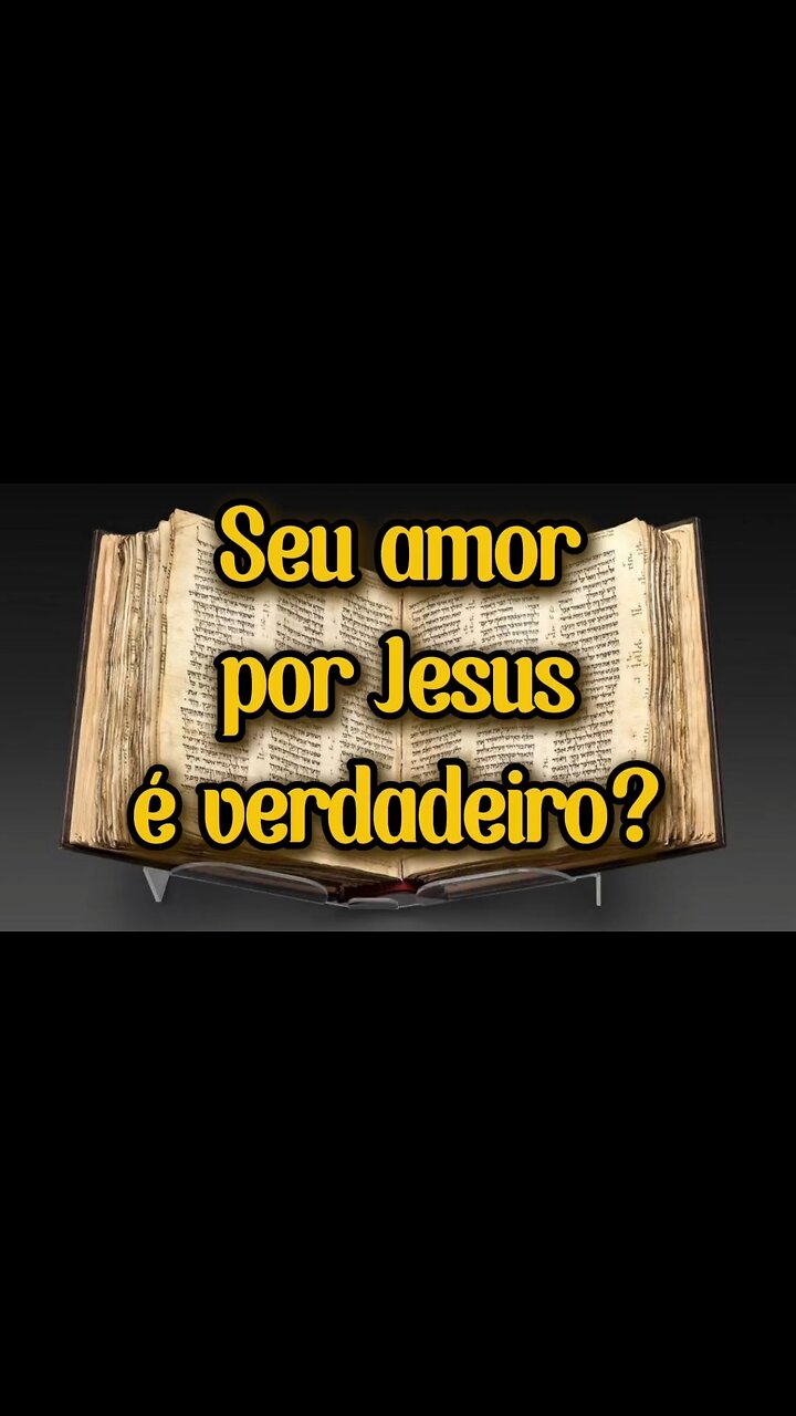 Seu amor por Jesus é verdadeiro?